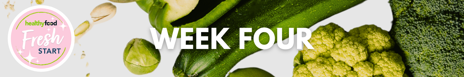 Fresh Start Week four - Healthy Food Guide